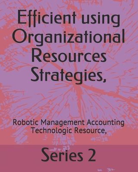 Efficient Using Organizational Resources Strategies- Efficient using ...