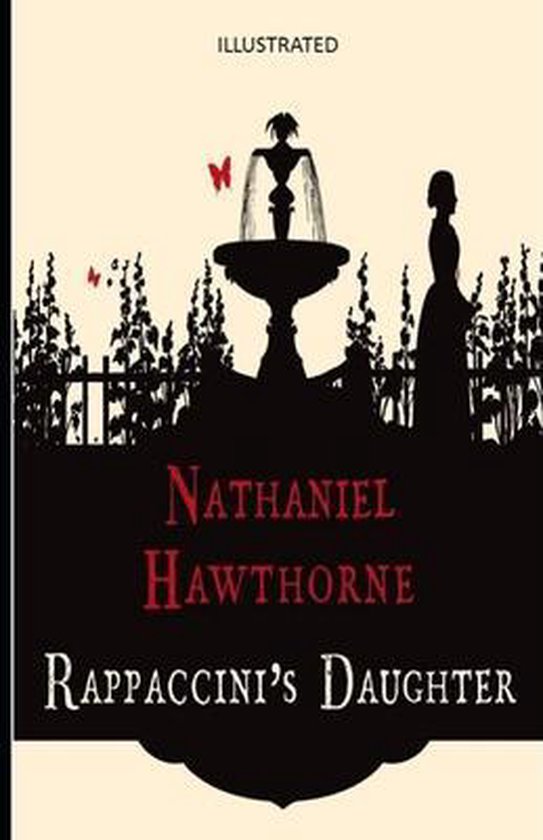 Rappaccini's Daughter Illustrated, Nathaniel Hawthorne | 9798732729894 ...