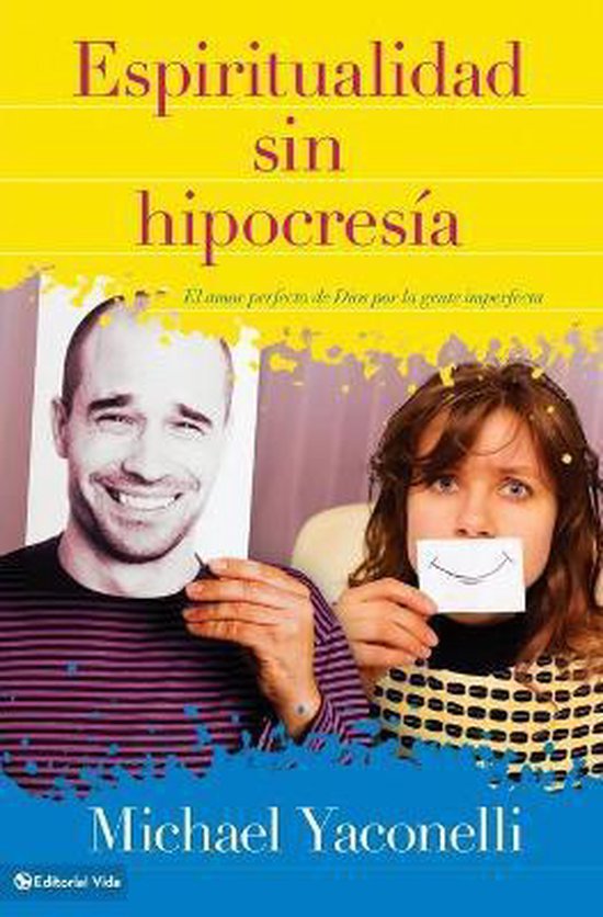 Espiritualidad sin hipocresía / Spirituality Without Hypocrisy, Mike ...