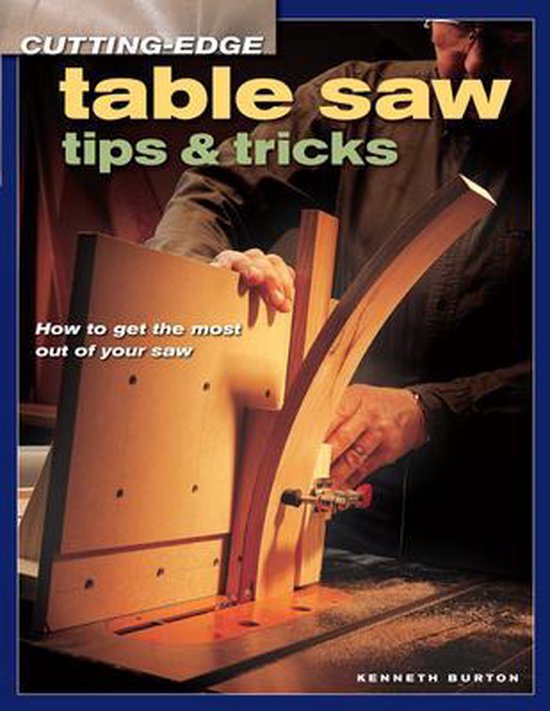 Cutting Edge Table Saw Tips & Tricks, Kenneth Burton | 9781558706231 ...