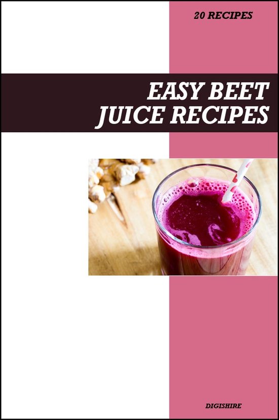 Easy Beet Juice Recipe Book: Simple Detox & Blood Pressure Support ...