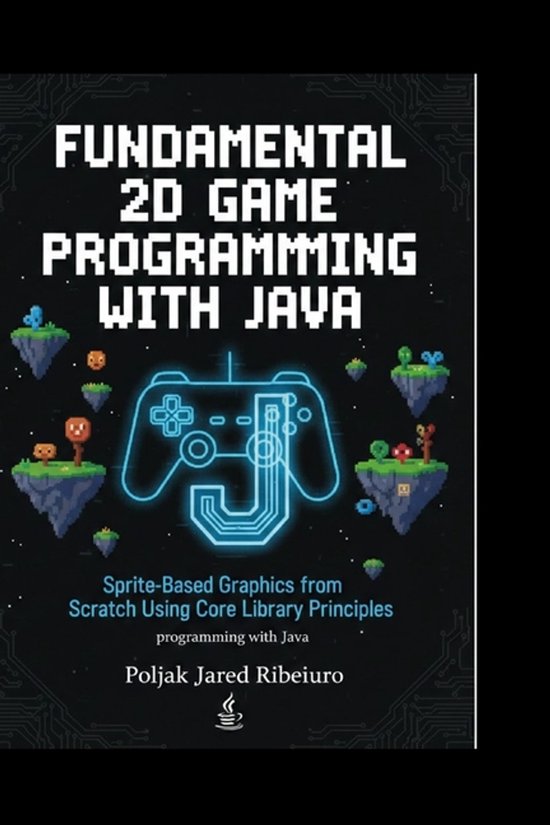 Fundamental 2D Game Programming with Java, Poljak Jared Ribeiro | 9798243774215 | Boeken | bol