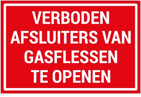 Verboden afsluiters van gasflessen te openen sticker - 45 x 30 cm | bol