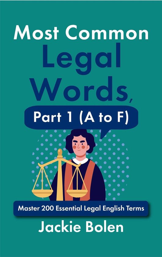 Most Common Legal Words, Part 1 (A to F): Master 200 Essential Legal ...