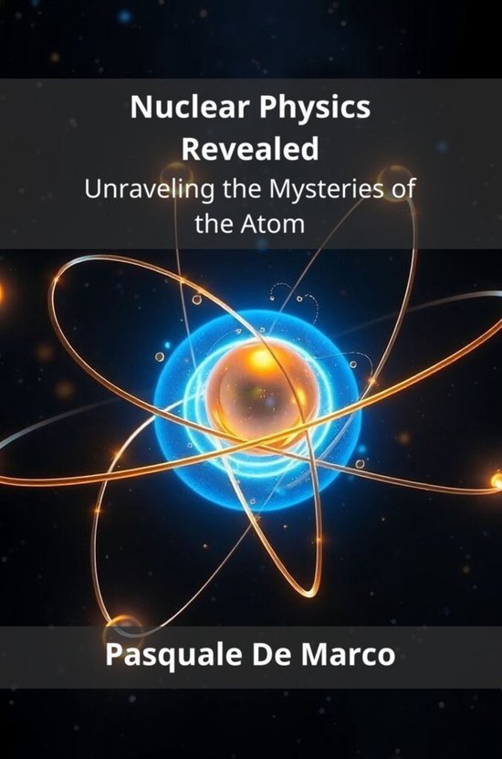 Nuclear Physics Revealed (ebook), Pasquale de Marco | 6610000880027 | Boeken | bol