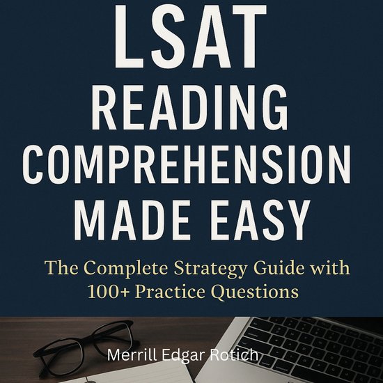 LSAT Reading Comprehension Made Easy, Merrill Edgar Rotich ...