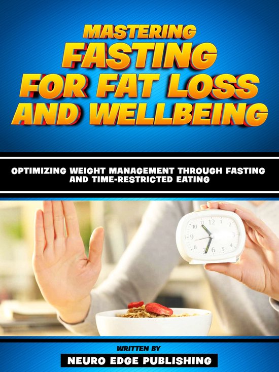 Mastering Fasting For Fat Loss And Wellbeing (ebook), Neuro Edge ...