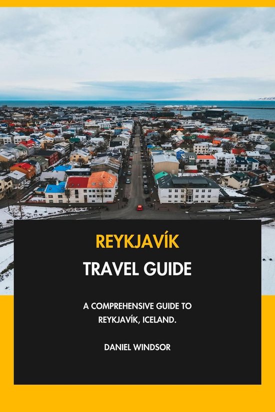 Reykjavík Travel Guide: A Comprehensive Guide to Reykjavík, Iceland. (ebook), Daniel... | bol