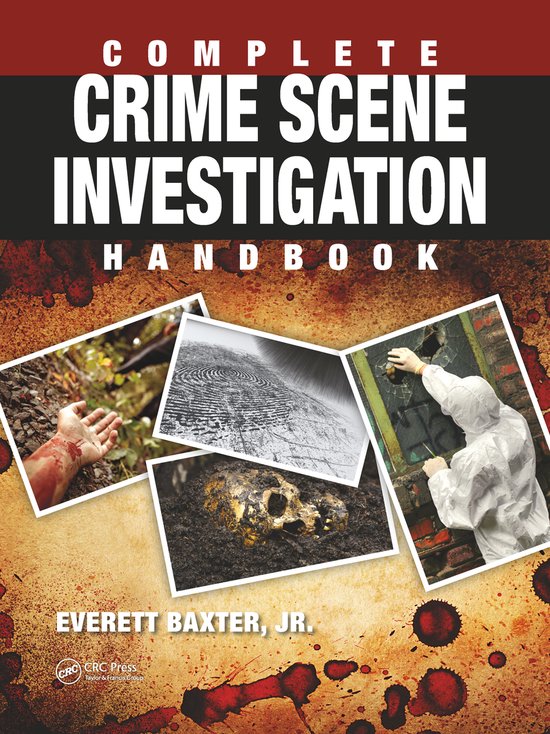 Complete Crime Scene Investigation Handbook, Everett Baxter ...