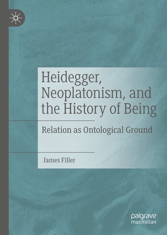 Heidegger, Neoplatonism, and the History of Being, James Filler ...
