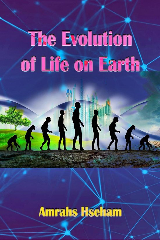 The Evolution of Life on Earth (ebook), Amrahs Hseham | 9798223695462 ...