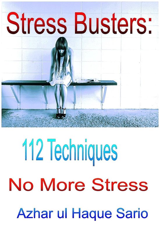 Health 4 - Stress Busters:112 Techniques (ebook), Azhar ul Haque Sario | 9798223852537... | bol.com