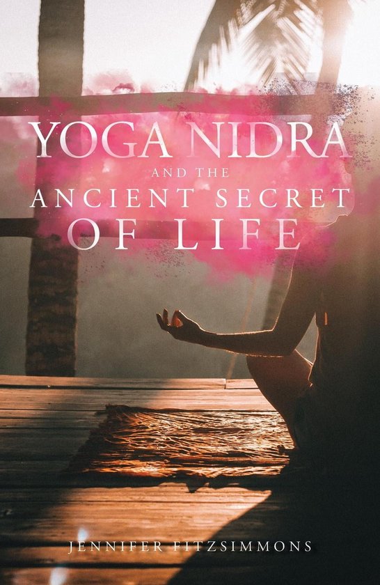 Yoga Nidra and The Ancient Secret of Life (ebook), Jennifer Fitzsimmons ...