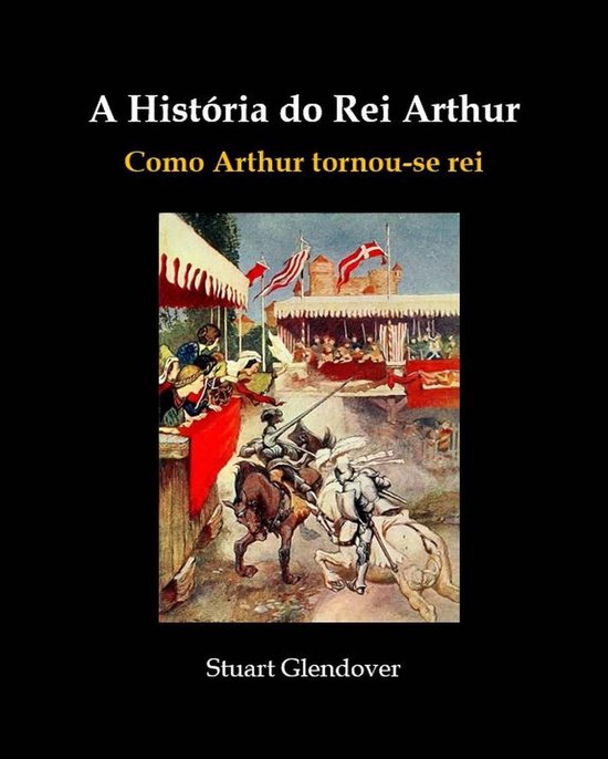 A História do Rei Arthur (ebook), Stuart Glendover | 9781667452579 ...