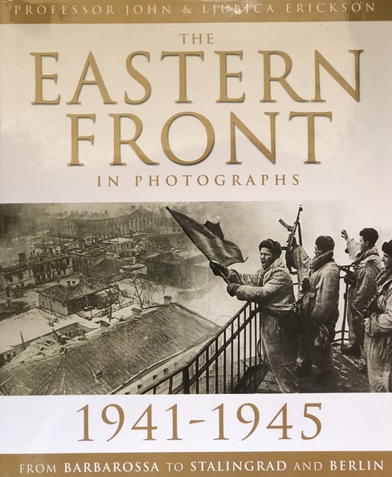 The Eastern Front in Photographs, John Erickson | 9781842222607 ...