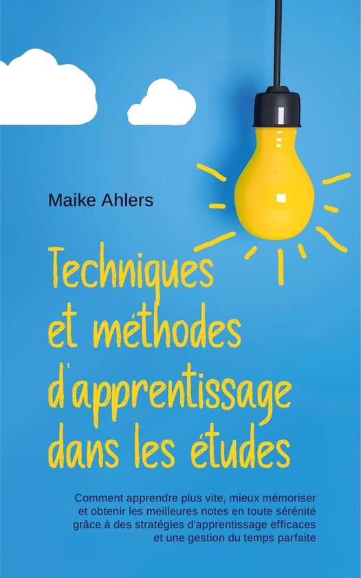 Techniques et méthodes d'apprentissage dans les études: Comment ...