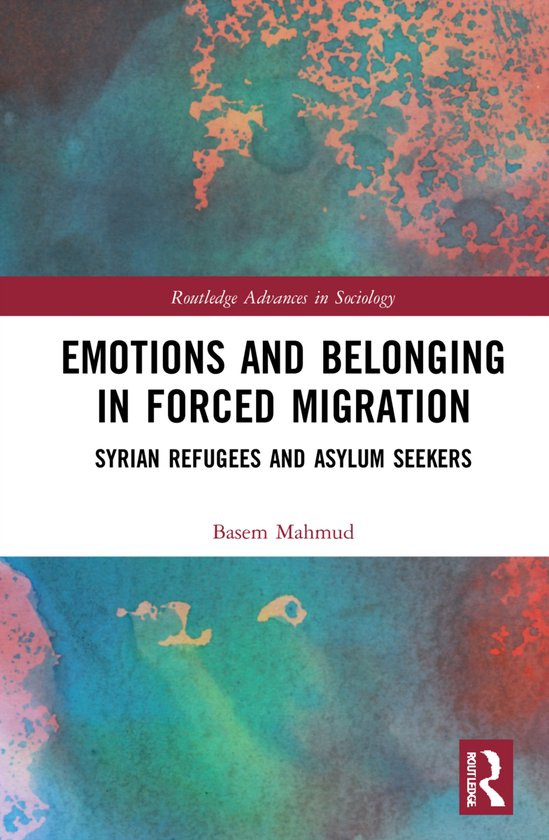 Routledge Advances in Sociology- Emotions and Belonging in Forced Migration, Basem... | bol