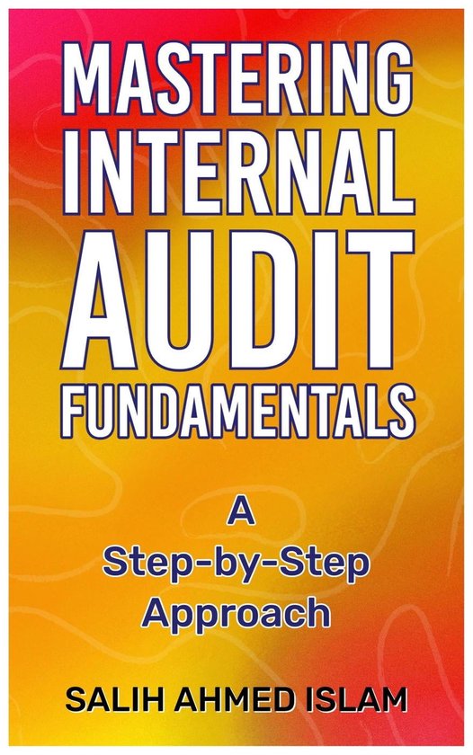 Mastering Internal Audit Fundamentals A Step-by-Step Approach (ebook ...