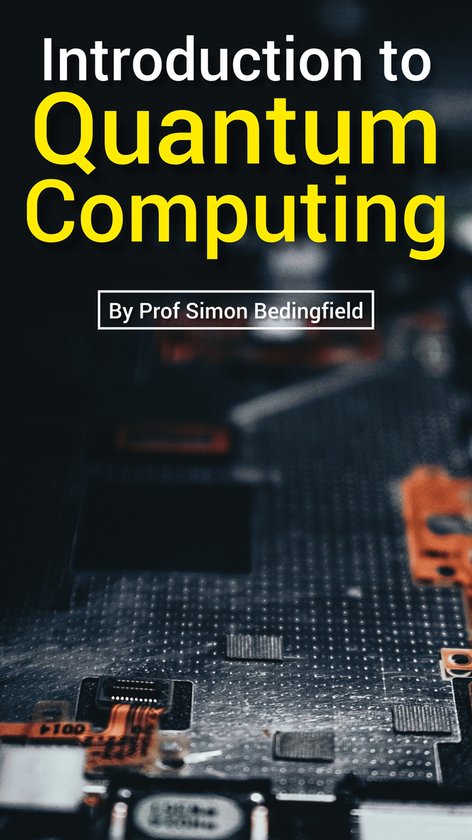 Quantum Computing (ebook), Prof Simon Bedingfield | 1230006226909 | Boeken | bol