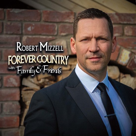 Robert Mizzell - Forever Country With Family And Friends (CD), Robert ...