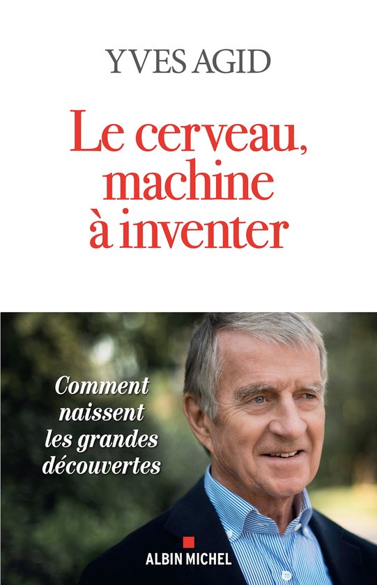 Le Cerveau, machine à inventer (ebook), Yves Agid | 9782226484185 ...