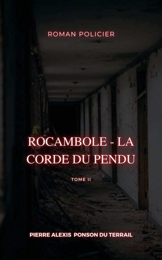 Rocambole - La Corde du pendu (ebook), Pierre Alexis Ponson Du Terrail ...