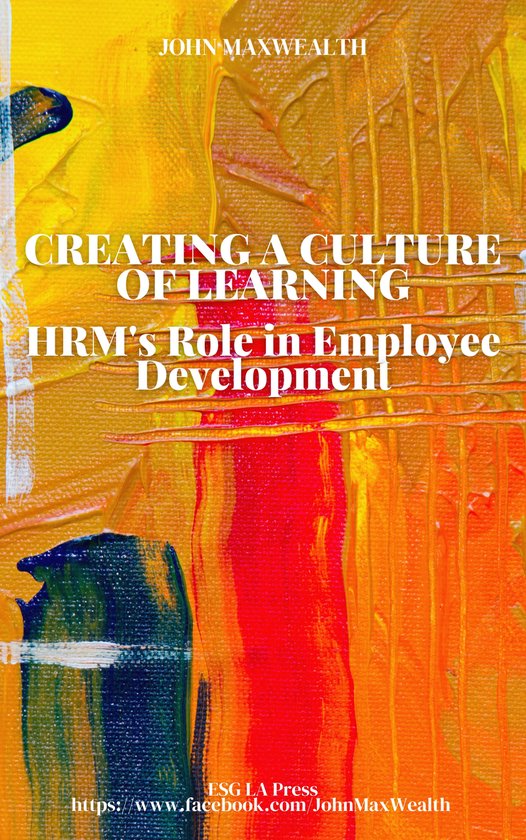 HRM series books - Creating a Culture of Learning - HRM's Role in Employee Development... | bol.com
