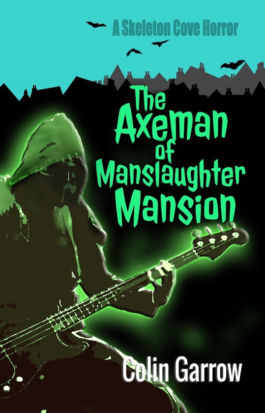 Skeleton Cove Horror - The Axeman of Manslaughter Mansion (ebook ...