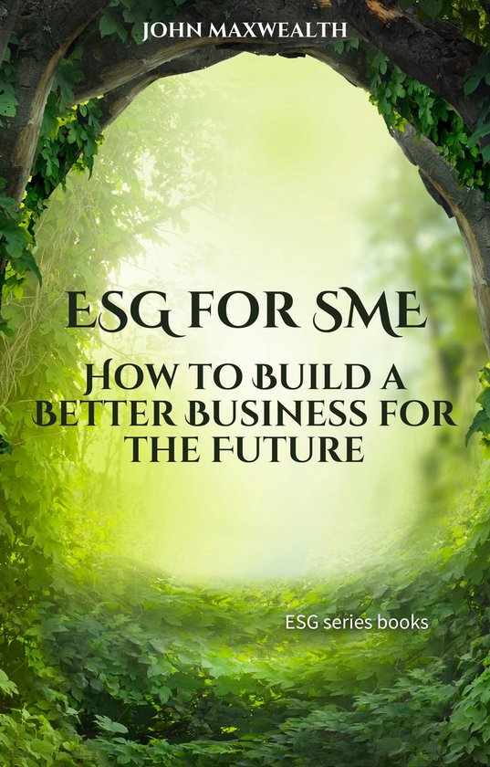 ESG series books - ESG for SMEs - How to Build a Better Business for the Future... | bol.com