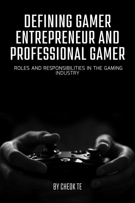 Defining Gamer Entrepreneur and Professional Gamer: Roles and ...