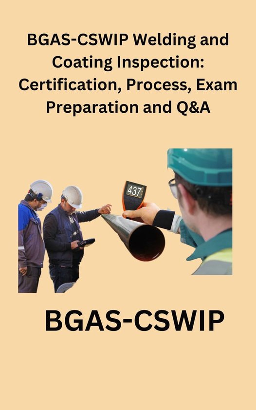 BGAS-CSWIP Welding and Coating Inspection: Certification, Process, Exam ...