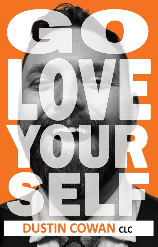 GO LOVE YOURSELF (ebook), Dustin Cowan | 9781778107122 | Boeken | bol
