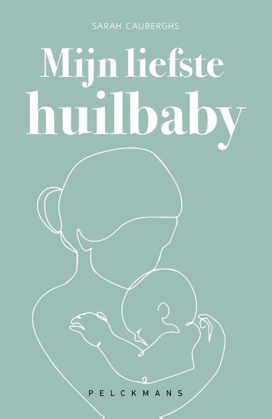 Mijn liefste huilbaby, Sarah Cauberghs | 9789464018981 | Boeken | bol