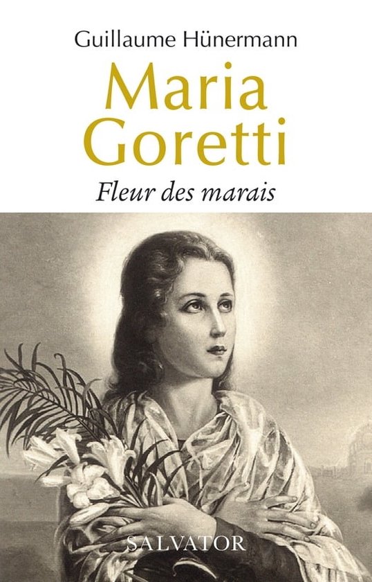Maria Goretti : Fleur des marais (ebook), Guillaume Hünermann ...
