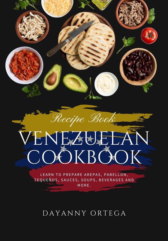 Flavors of the World - Venezuelan Cookbook: Learn to Prepare Arepas ...