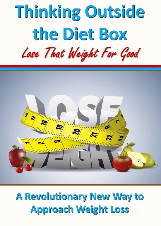 Thinking Outside the Diet Box: A Revolutionary New Way to Approach ...