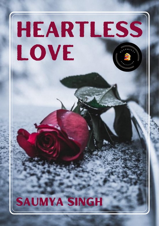 HEARTLESS LOVE (ebook), Saumya Singh | 9789395875271 | Boeken | bol.com