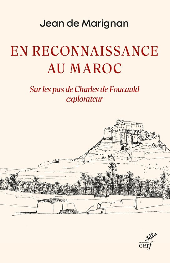 En reconnaissance au Maroc - Sur les pas de Charles de Foucauld ...