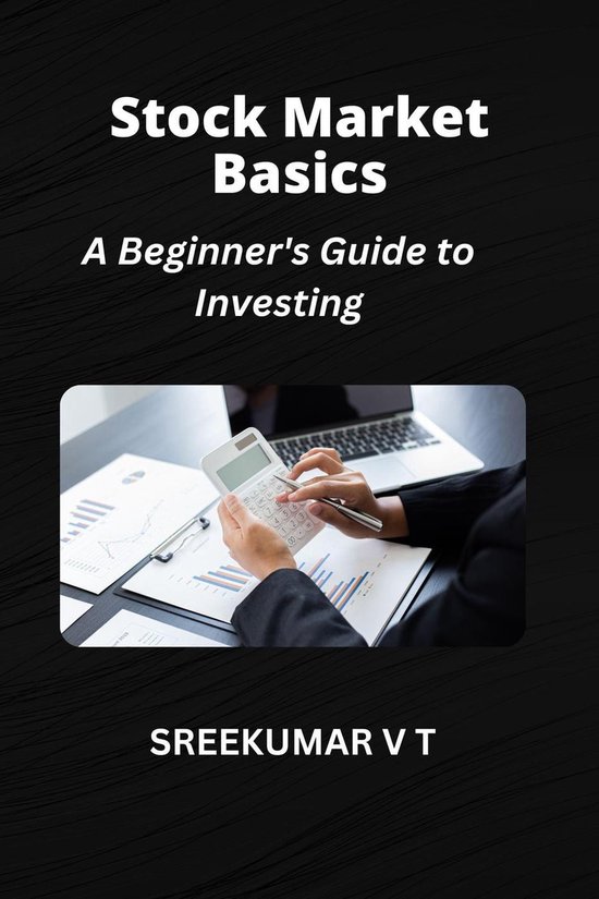 Stock Market Basics: A Beginner's Guide to Investing (ebook), SREEKUMAR V T |... | bol