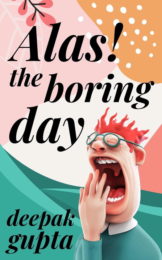 30 Minutes Read - Alas! The Boring Day (ebook), Deepak Gupta ...