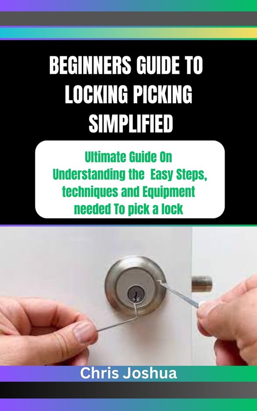 BEGINNERS GUIDE TO LOCKING PICKING SIMPLIFIED (ebook), Chris Joshua | 1230006411213 |... | bol
