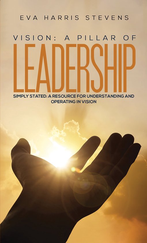 Vision: A Pillar of Leadership (ebook), Eva Harris Stevens ...