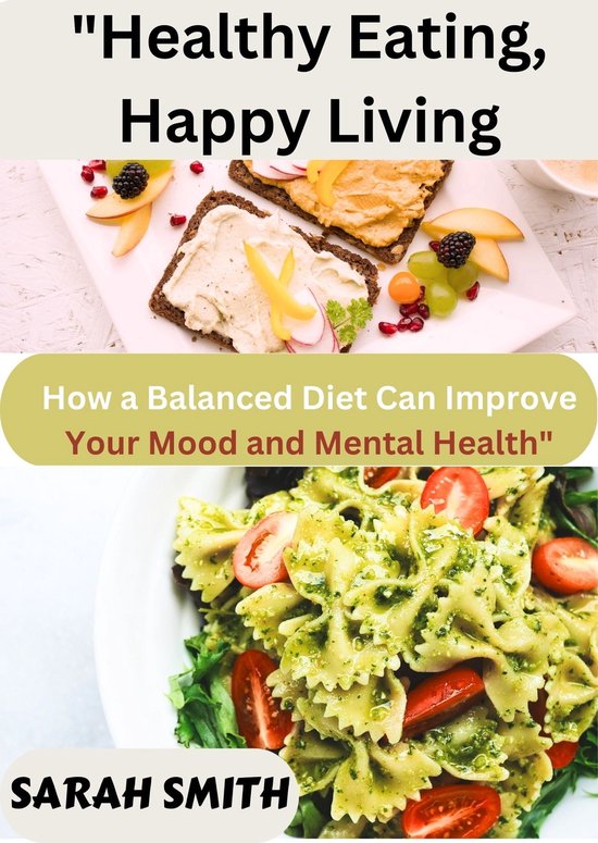 "Healthy Eating, Happy Living: How a Balanced Diet Can Improve Your Mood and Mental... | bol