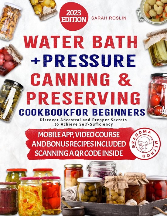 Water Bath + Pressure Canning & Preserving Cookbook for Beginners: Discover Ancestral... | bol.com