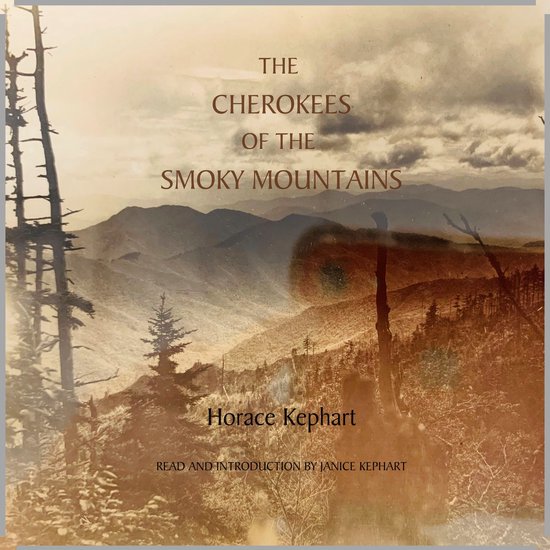 Cherokees of the Smoky Mountains, Horace Kephart | 9798368920061 ...