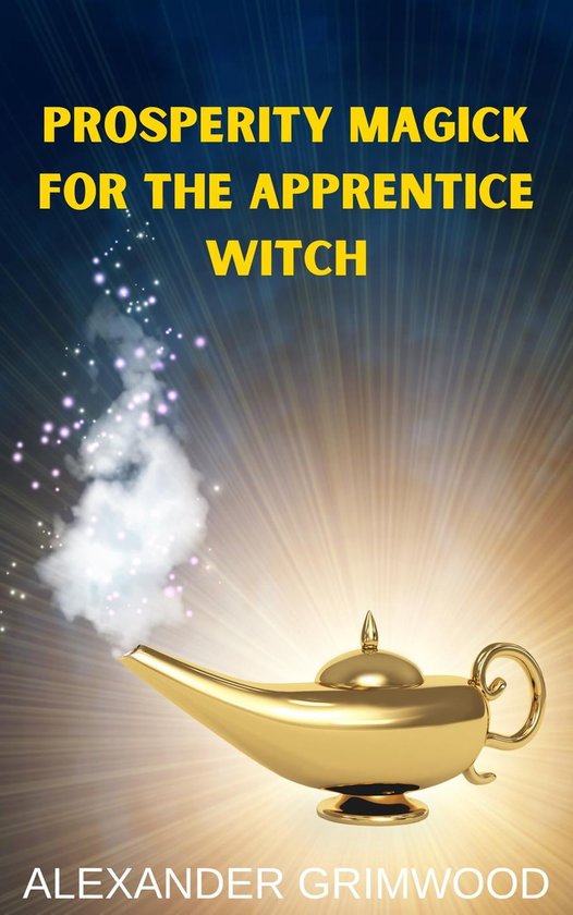 Prosperity Magick for the Apprentice Witch (ebook), Alexander Grimwood ...