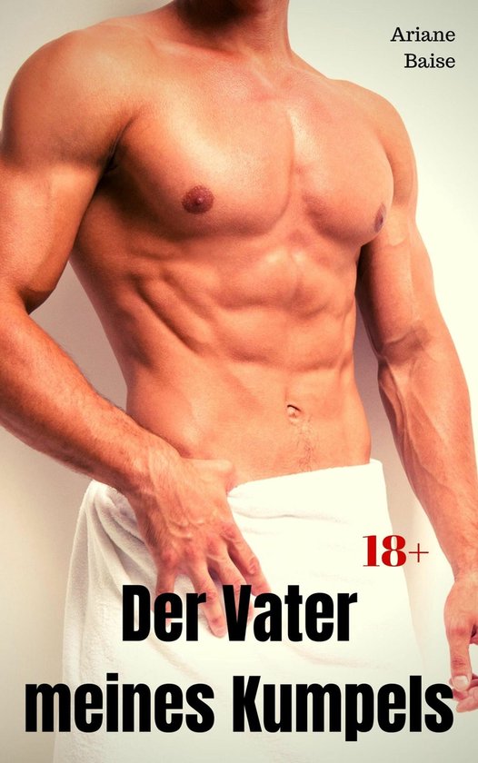 Der Vater meines Kumpels (ebook), Ariane Baise | 9783987065187 | Boeken | bol.com