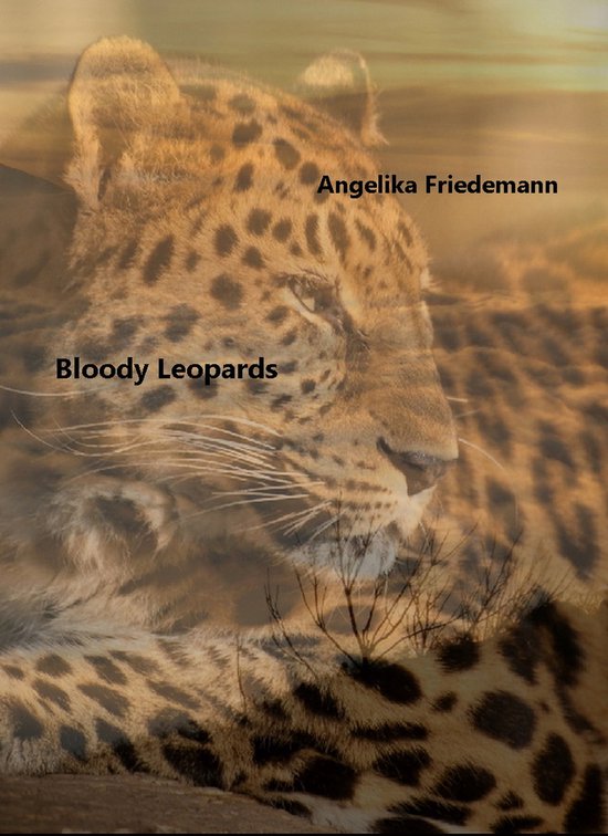 Bloody Leopards (ebook), Angelika Friedemann | 1230006439774 | Boeken | bol.com
