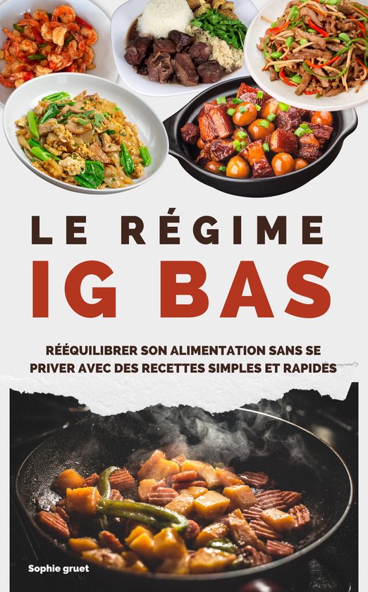 Le Régime IG Bas : Rééquilibrer son alimentation sans se priver avec ...