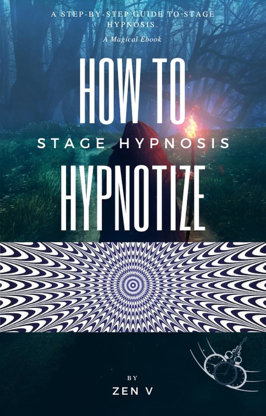 How To Hypnotize: A Step-by-Step Guide to Stage Hypnosis (ebook), Zen V |... | bol.com